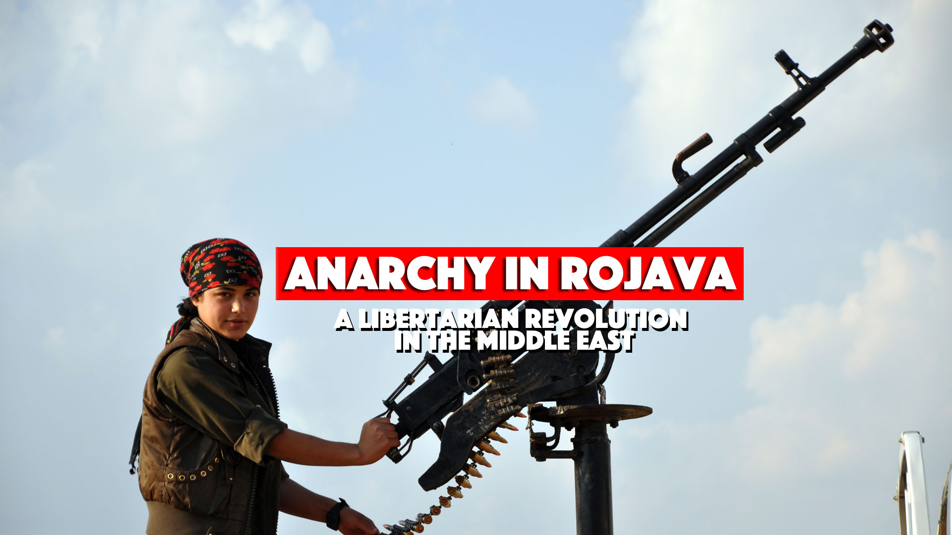 Anarchy in Rojava: A Libertarian Revolution in the Middle East – SUB.MEDIA