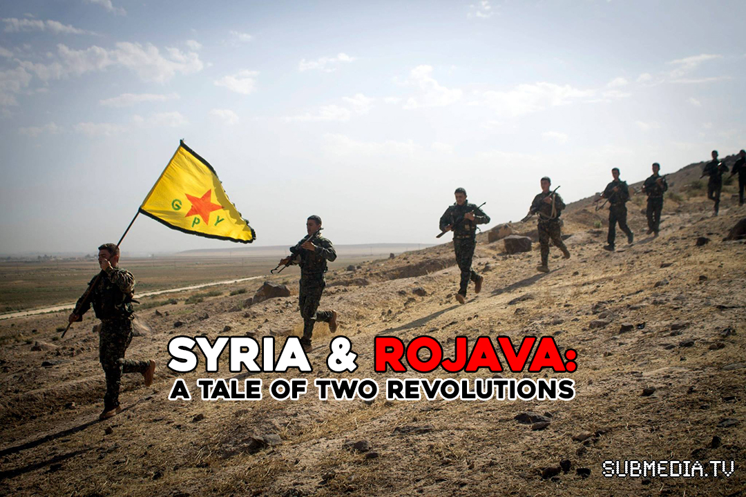 Syria & Rojava: A Tale of Two Revolutions – SUB.MEDIA