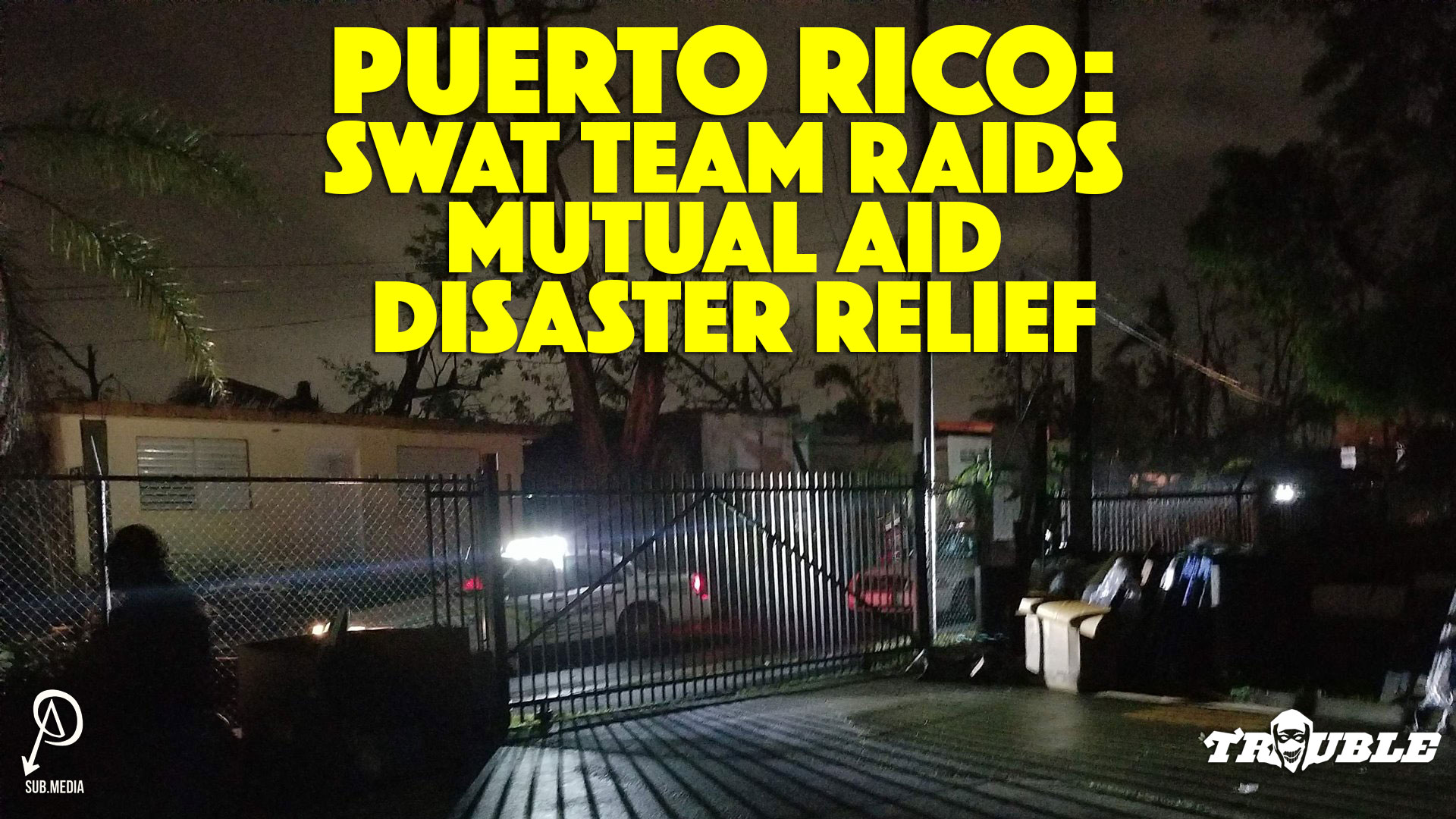 Puerto Rico: SWAT Team Raids Mutual Aid Disaster Relief – SUB.MEDIA